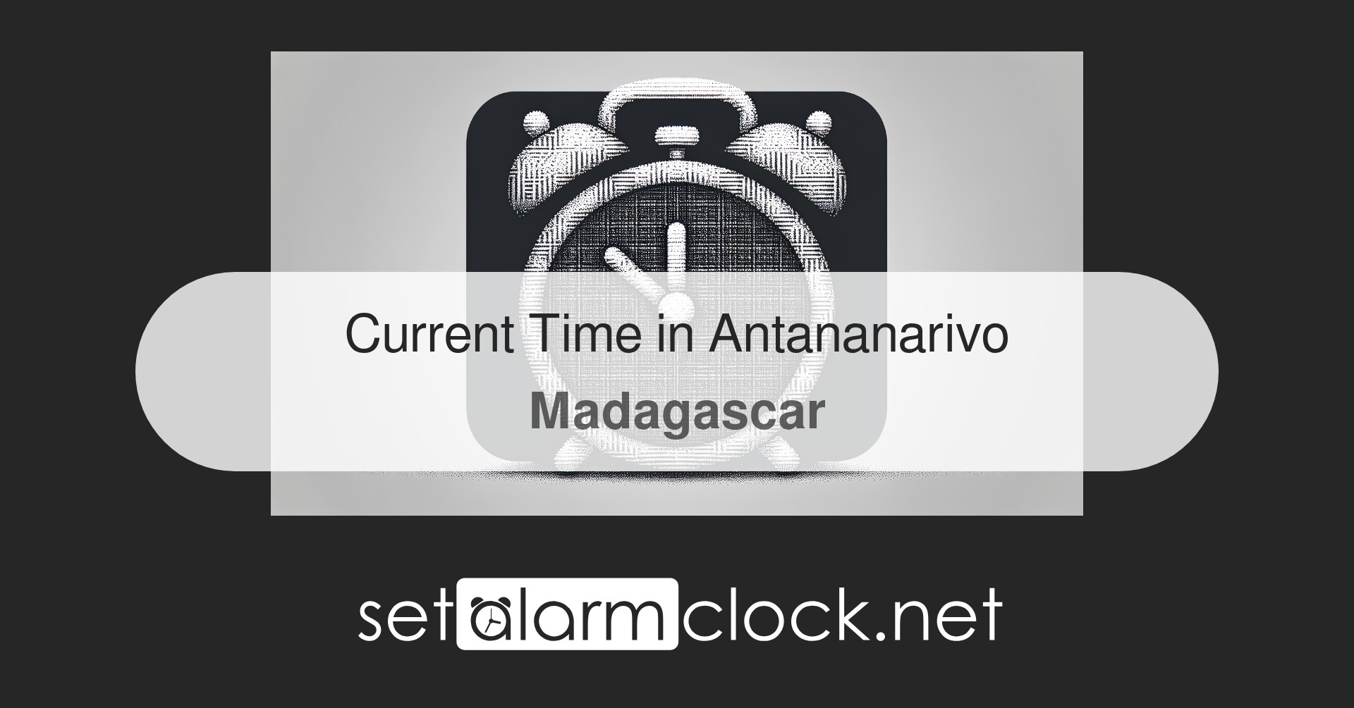 Current Time in Antananarivo, Madagascar – World Clock | SetAlarmClock.net